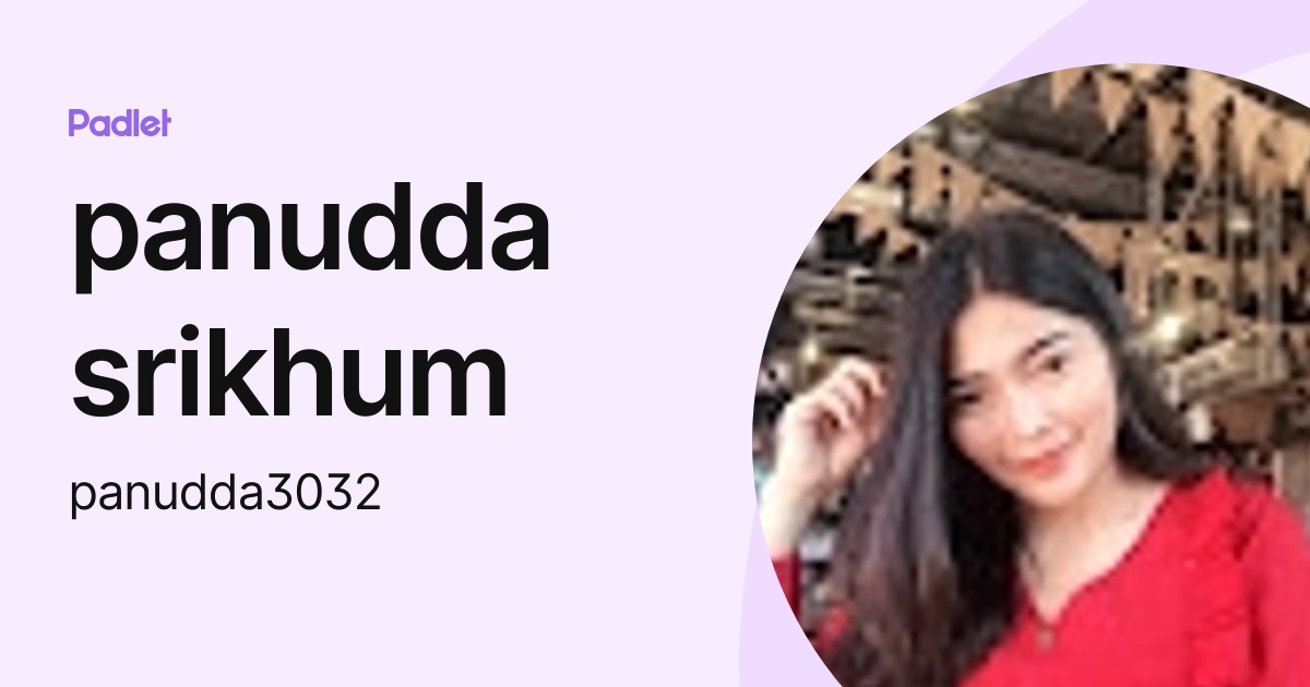panudda srikhum (panudda3032) profile | Padlet