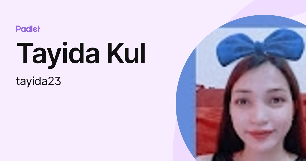 Tayida Kul (tayida23) profile | Padlet
