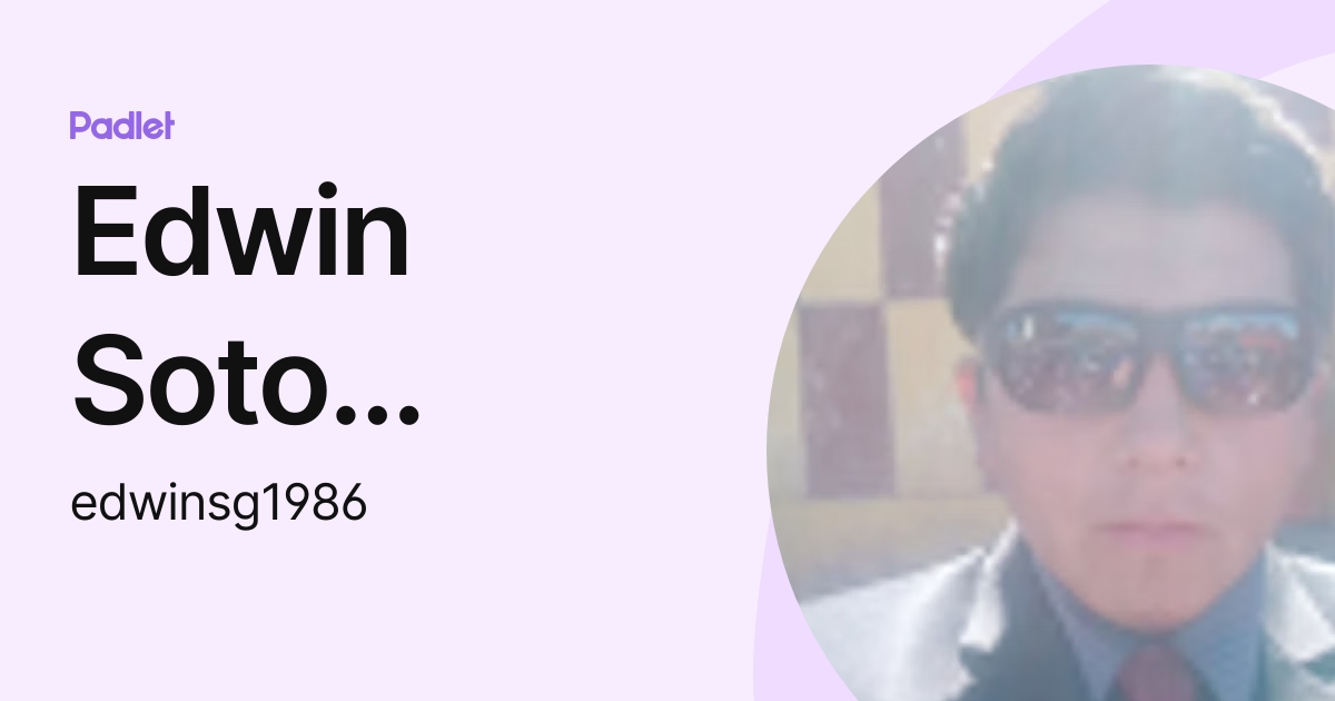 Edwin Soto Garcia (edwinsg1986) profile | Padlet