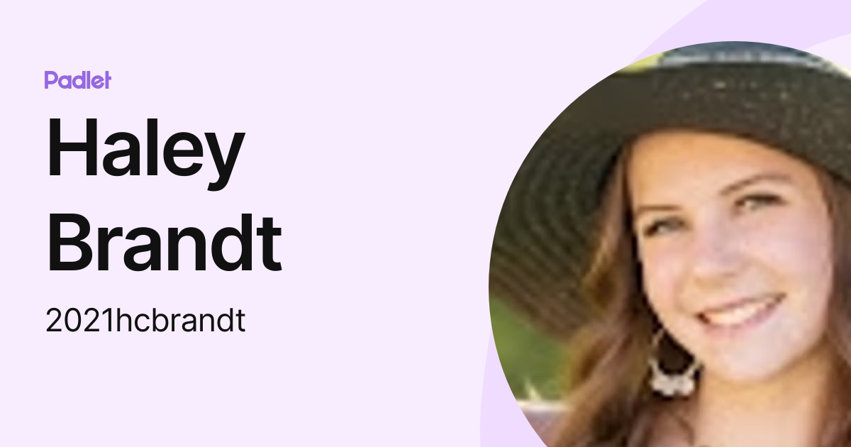 Haley Brandt (2021hcbrandt) profile | Padlet