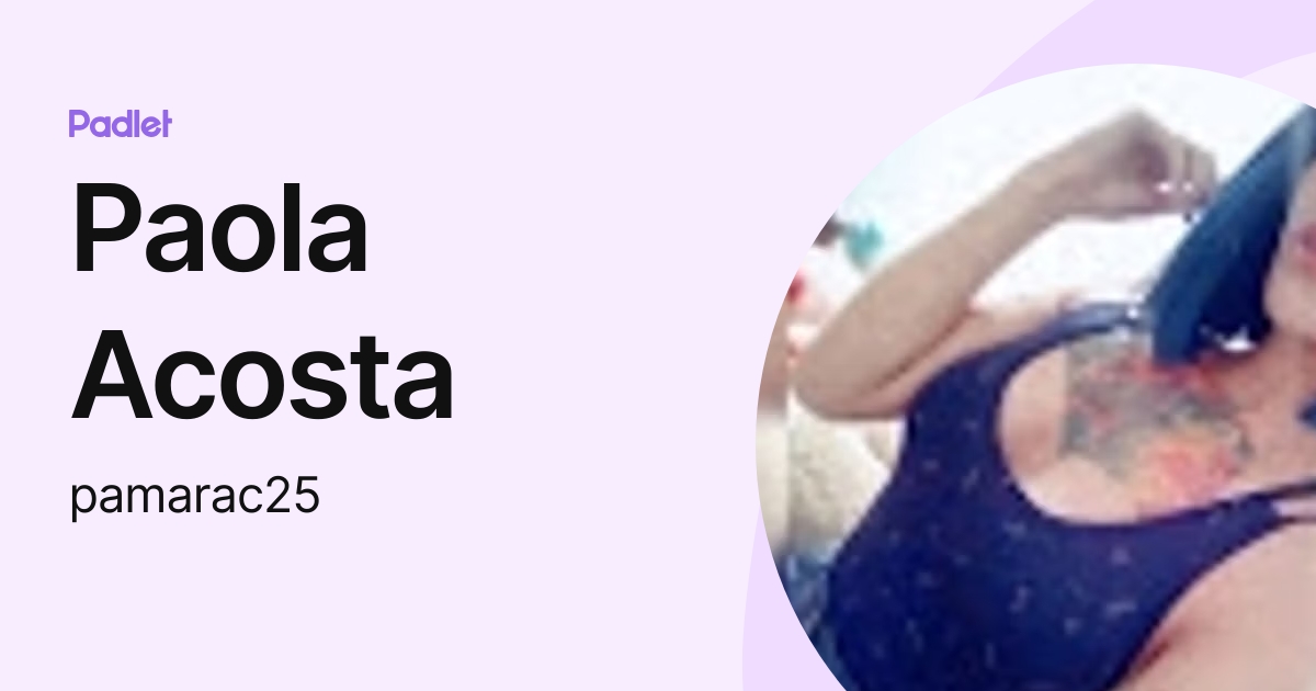 Paola Acosta (pamarac25) profile | Padlet