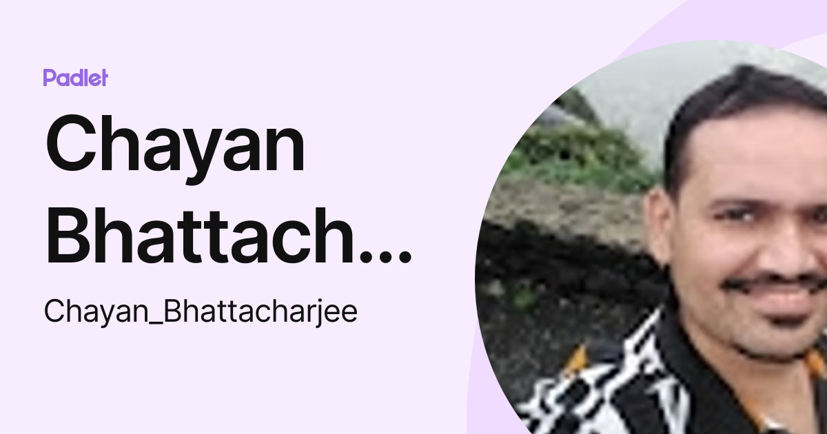 Chayan Bhattacharjee (Chayan_Bhattacharjee) profile | Padlet