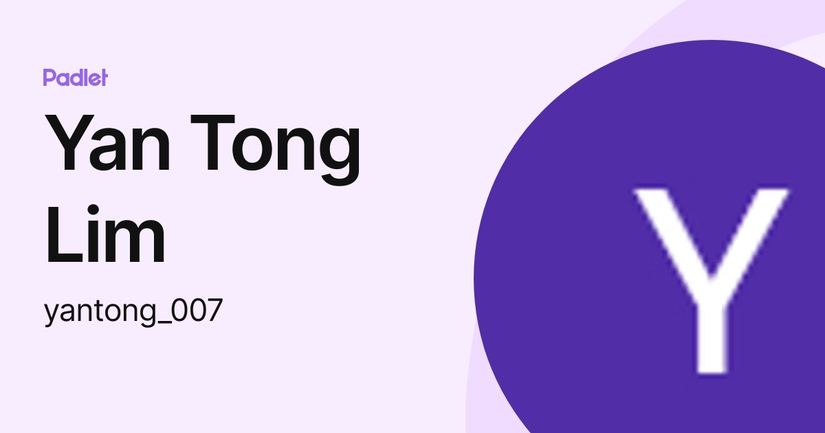 Yan Tong Lim (yantong_007) profile | Padlet