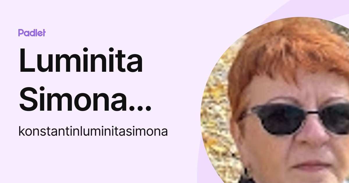 Luminita Simona Constantin (konstantinluminitasimona) profile | Padlet