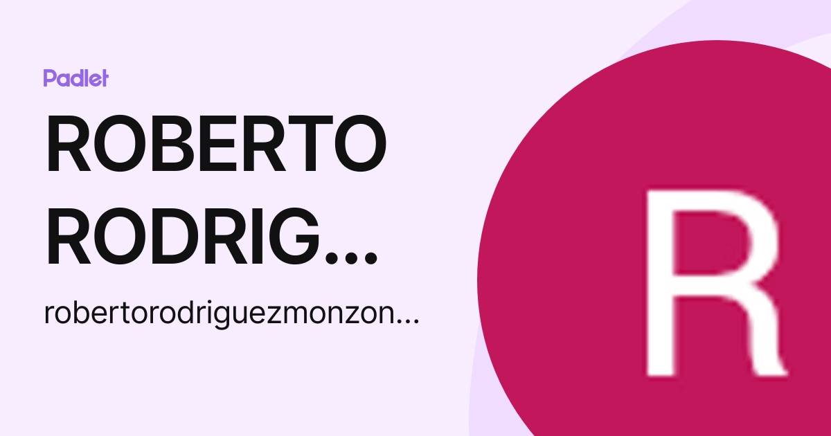 ROBERTO RODRIGUEZ MONZON (robertorodriguezmonzon65) profile | Padlet