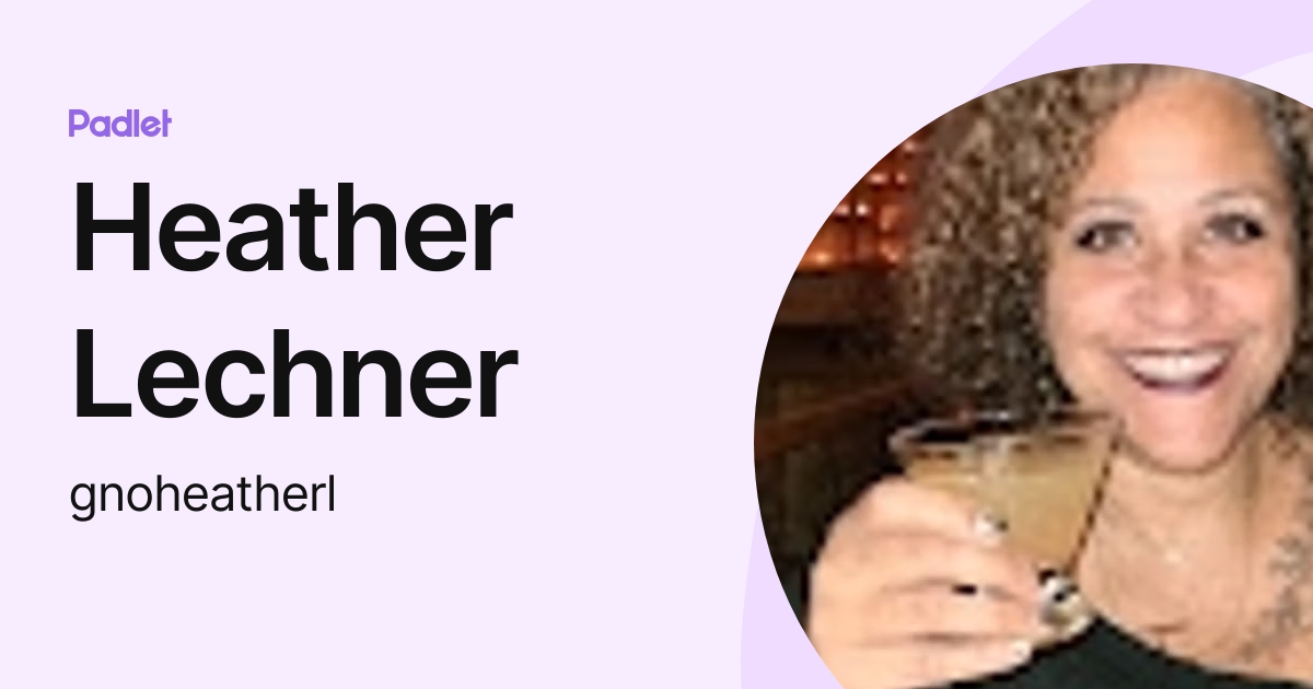 Heather Lechner (gnoheatherl) profile | Padlet