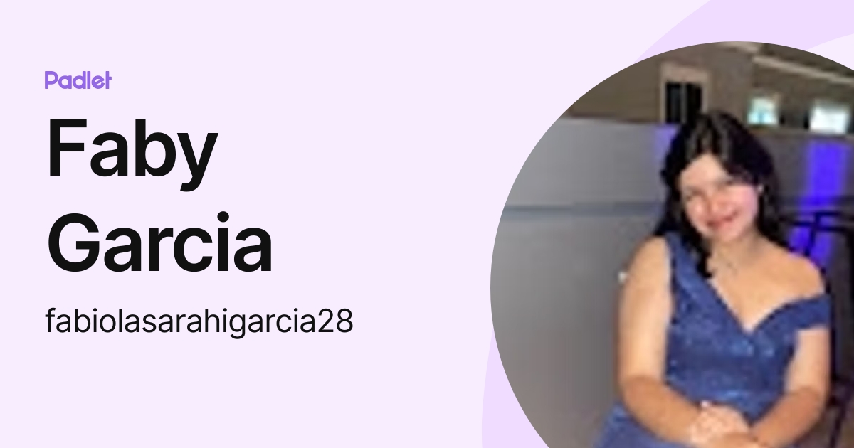 Faby Garcia (fabiolasarahigarcia28) profile | Padlet