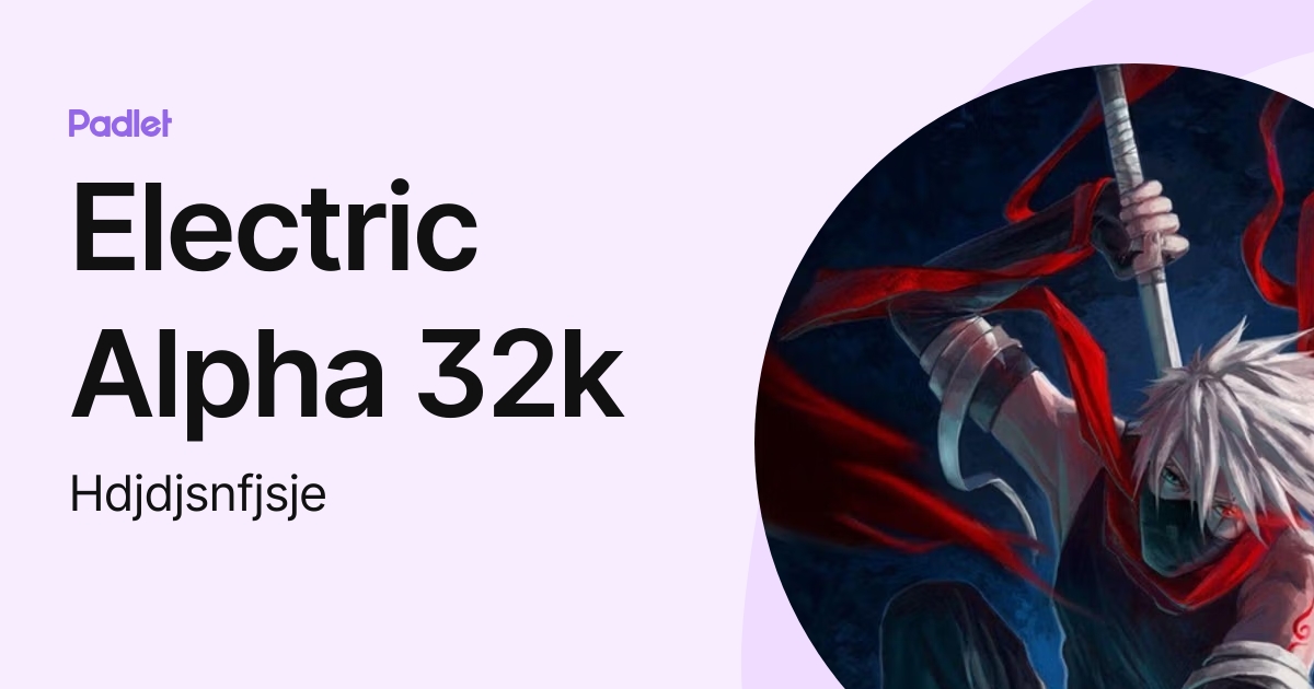 Electric Alpha 32k (Hdjdjsnfjsje) profile | Padlet