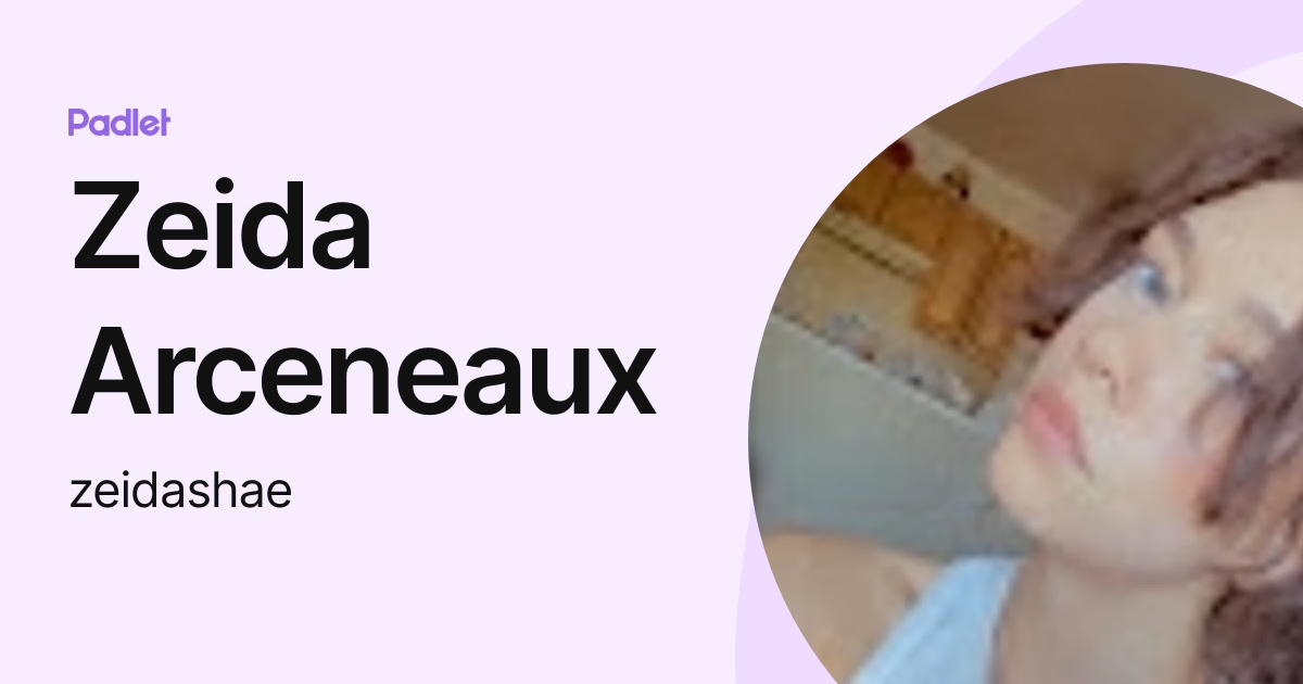 Zeida Arceneaux (zeidashae) profile | Padlet