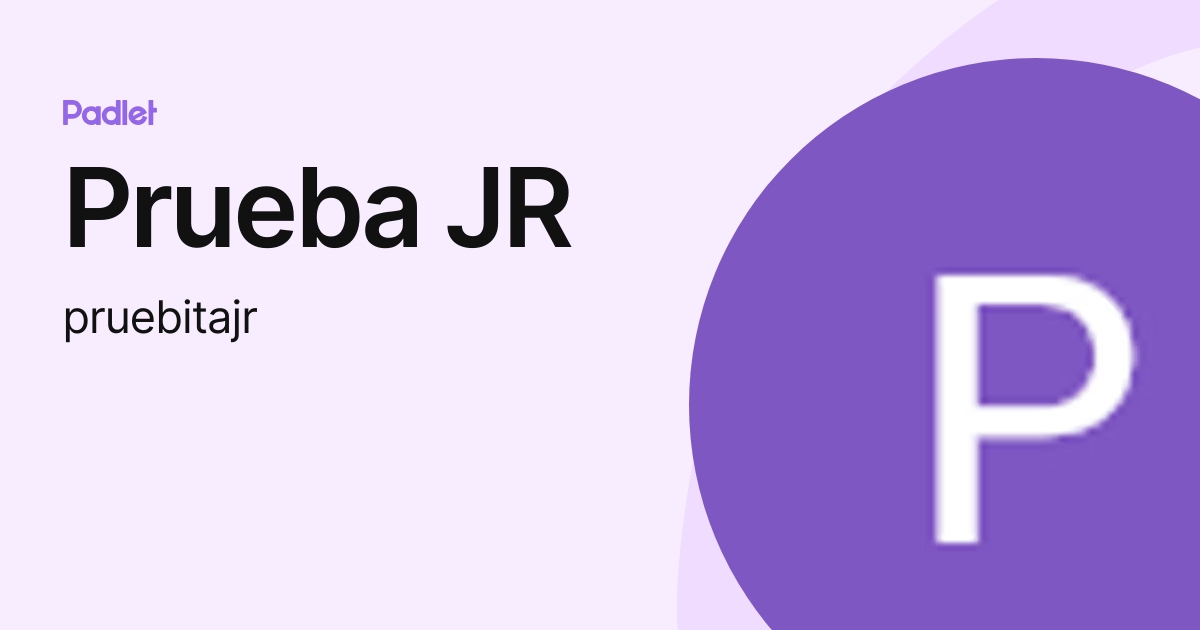 Prueba JR (pruebitajr) profile | Padlet