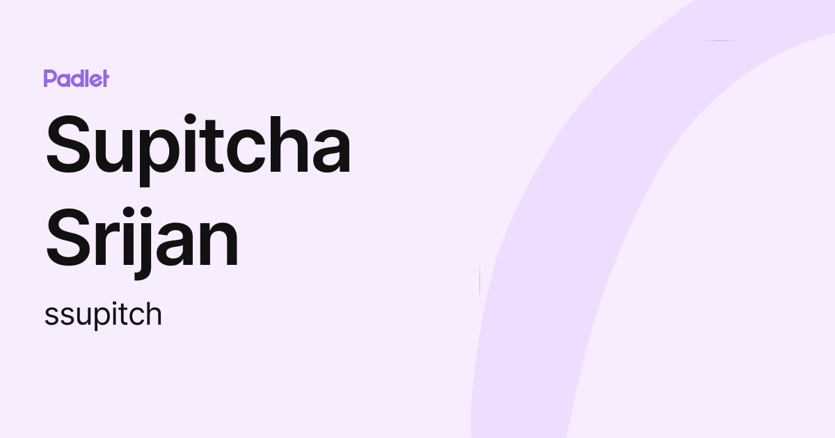 Supitcha Srijan (ssupitch) profile | Padlet