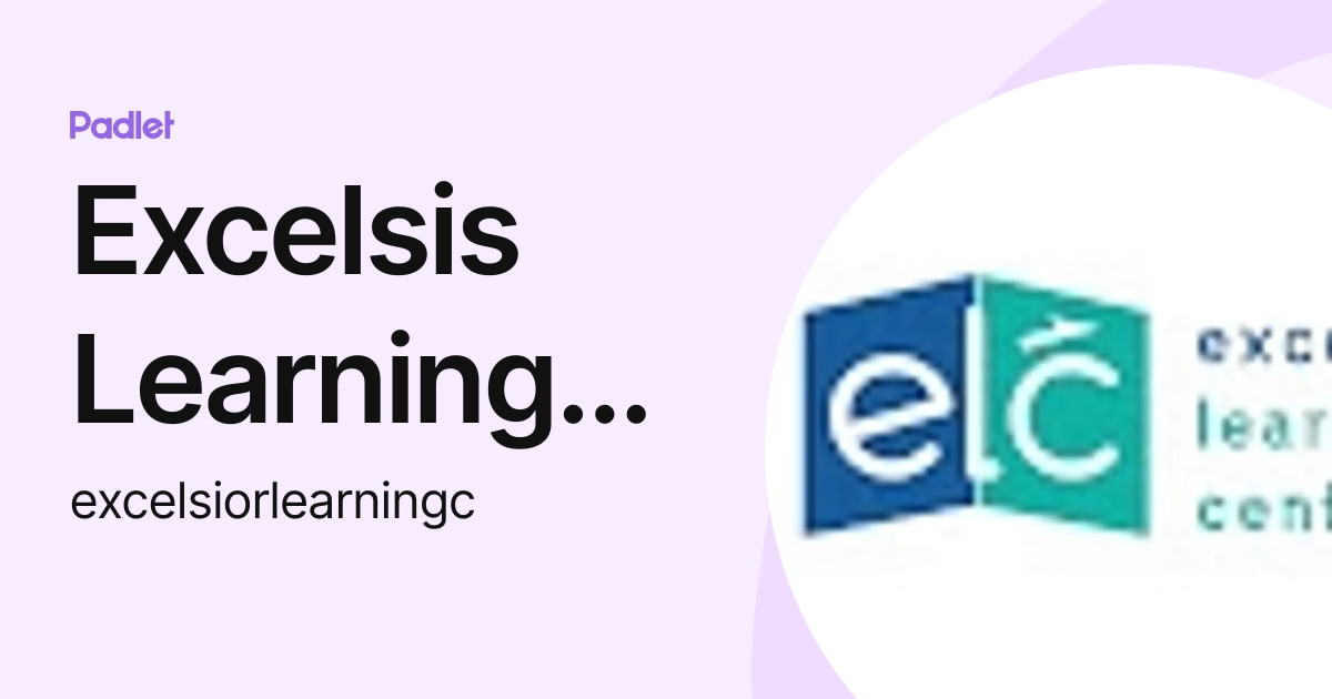 Excelsis Learning Center (excelsiorlearningc) profile | Padlet