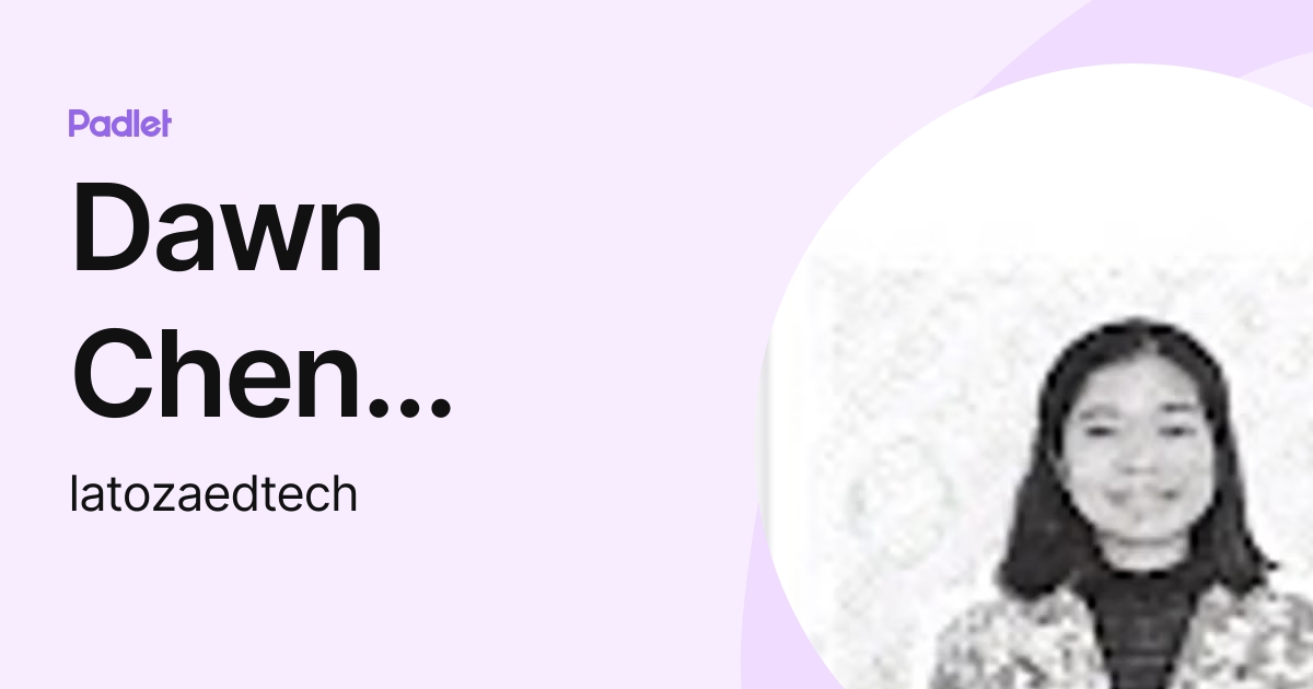 Dawn Chen Latoza (latozaedtech) profile | Padlet