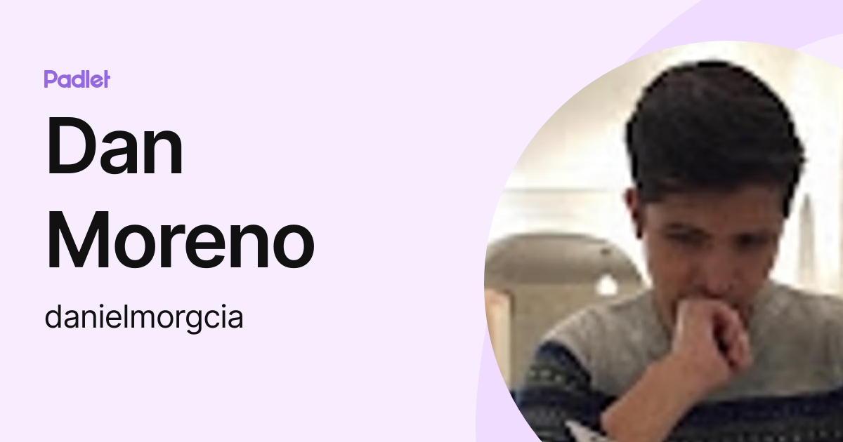 Dan Moreno (danielmorgcia) profile | Padlet