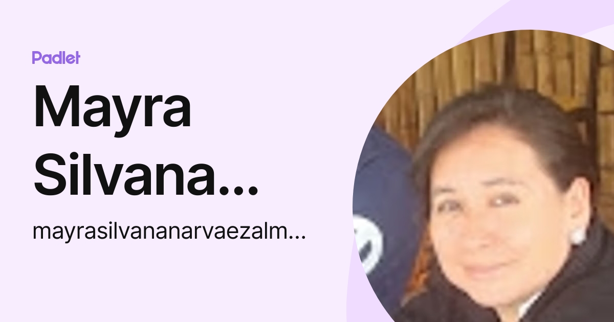 Mayra Silvana Narvaez Almeida (mayrasilvananarvaezalmeida) profile | Padlet