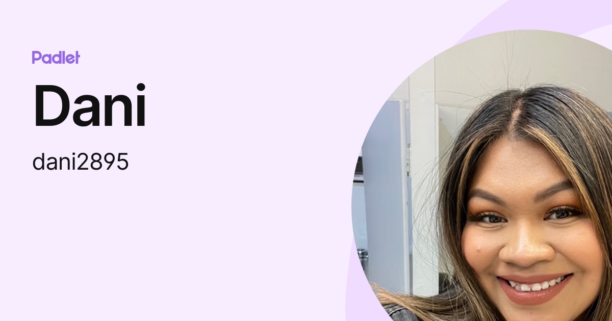 Dani (dani2895) profile | Padlet