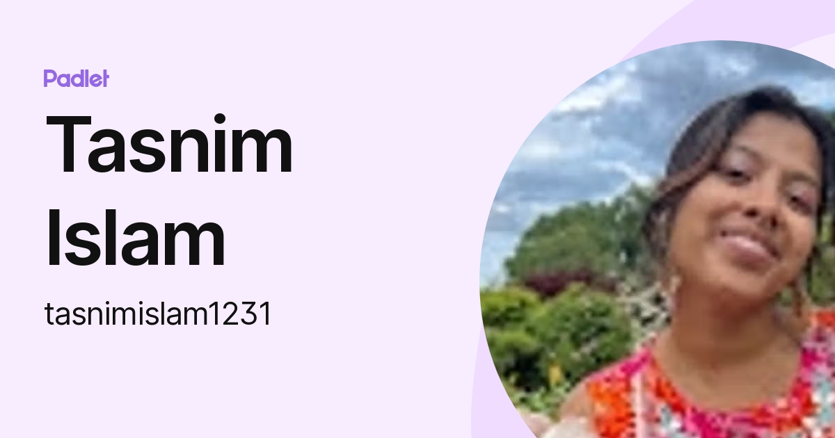 Tasnim Islam (tasnimislam1231) profile | Padlet