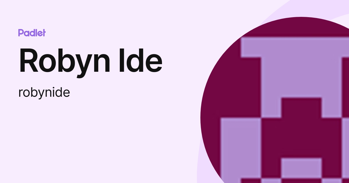 Robyn Ide (robynide) profile | Padlet