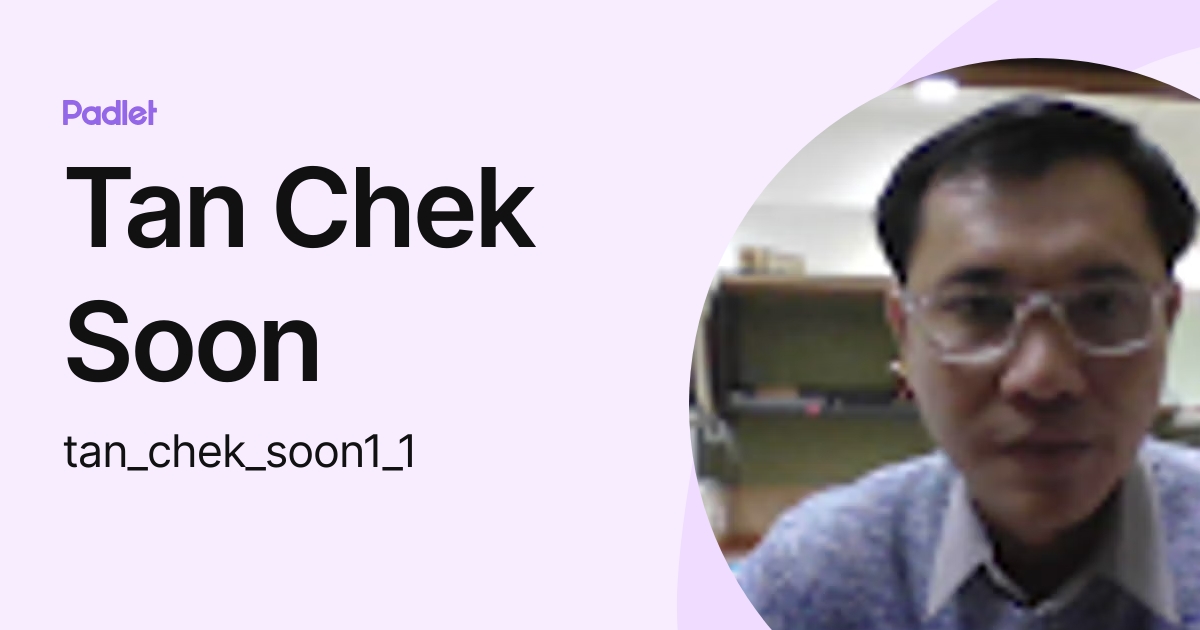 Tan Chek Soon (tan_chek_soon1_1) profile | Padlet