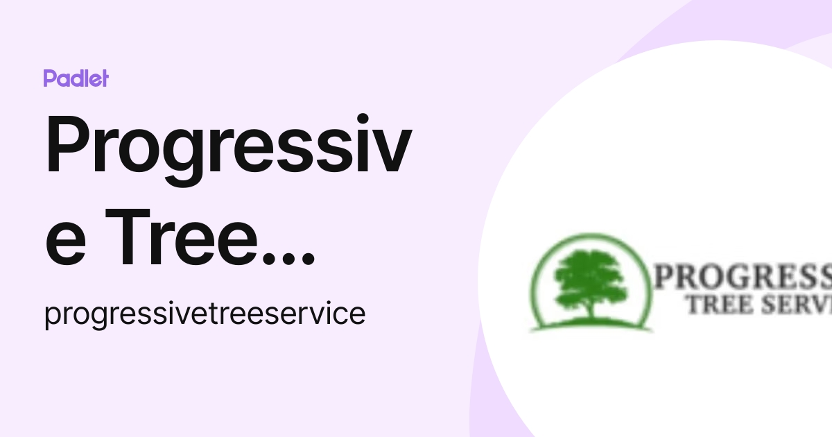Progressive Tree Service (progressivetreeservice) profile | Padlet