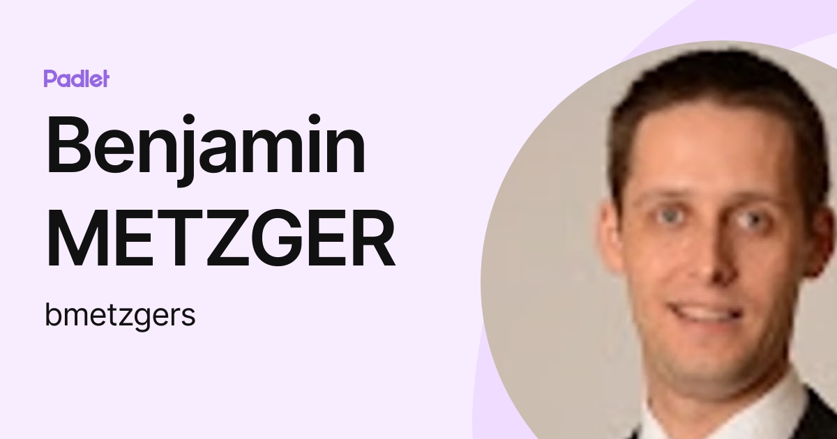 Benjamin METZGER (bmetzgers) profile | Padlet