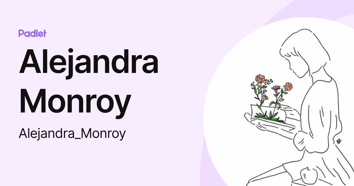 Alejandra Monroy (Alejandra_Monroy) profile | Padlet