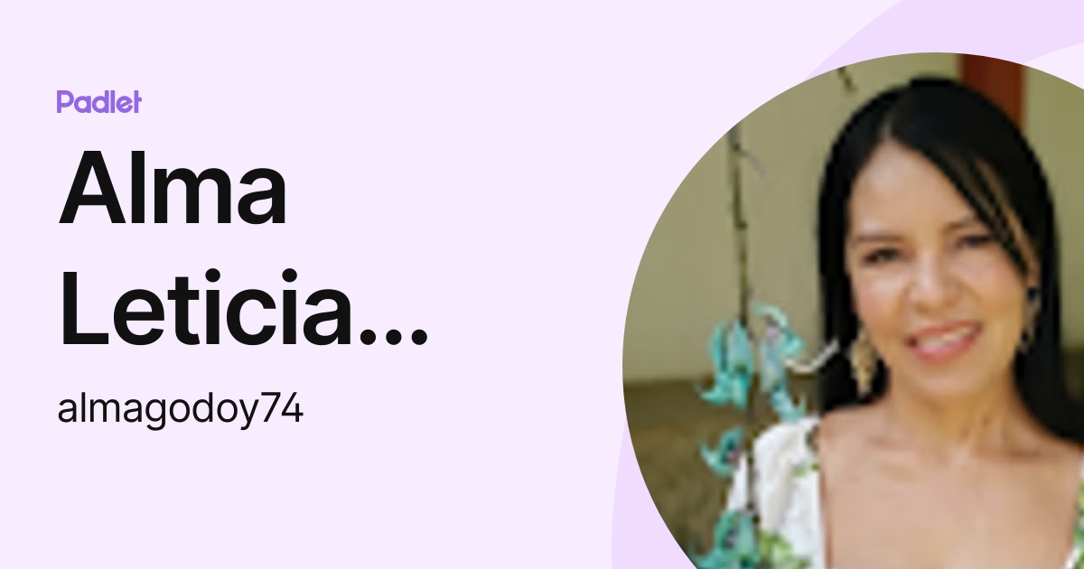 Alma Leticia Godoy (almagodoy74) profile | Padlet