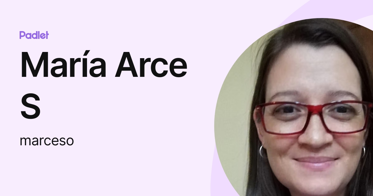 María Arce S (marceso) profile | Padlet
