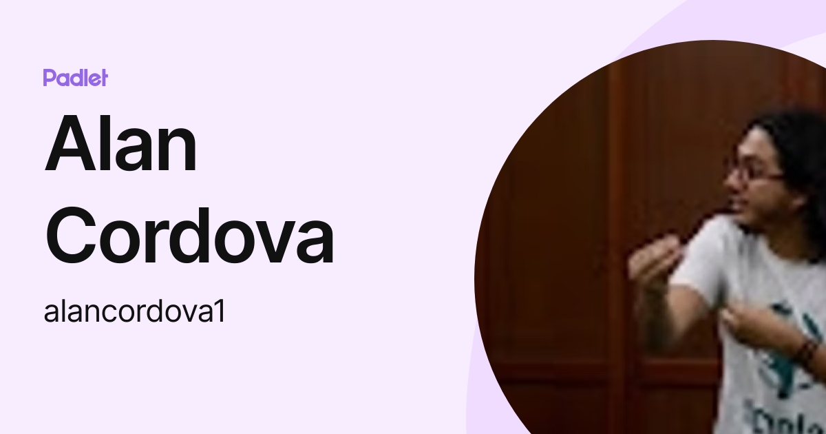 Alan Cordova (alancordova1) profile | Padlet