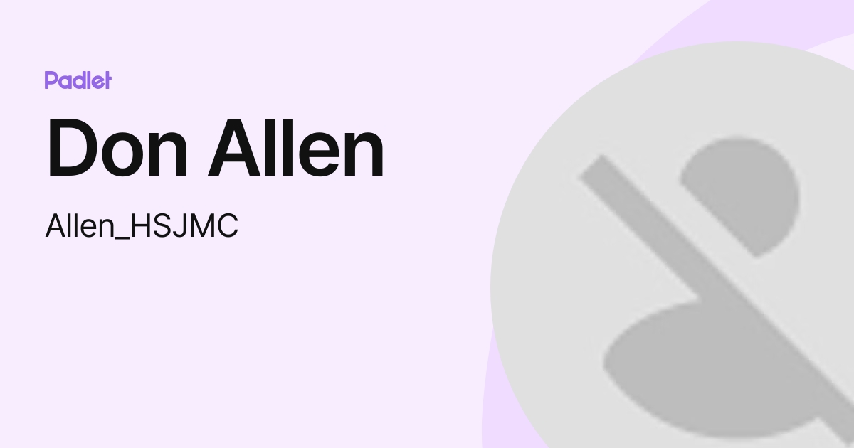 Don Allen (Allen_HSJMC) profile | Padlet