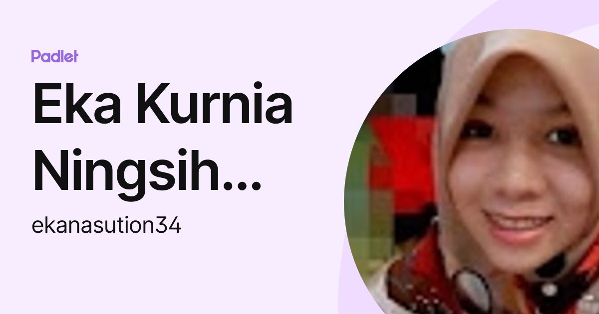 Eka Kurnia Ningsih Nasution (ekanasution34) profile | Padlet
