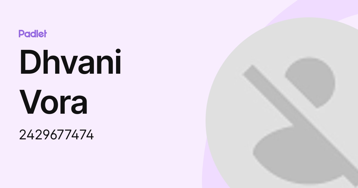 Dhvani Vora (2429677474) profile | Padlet