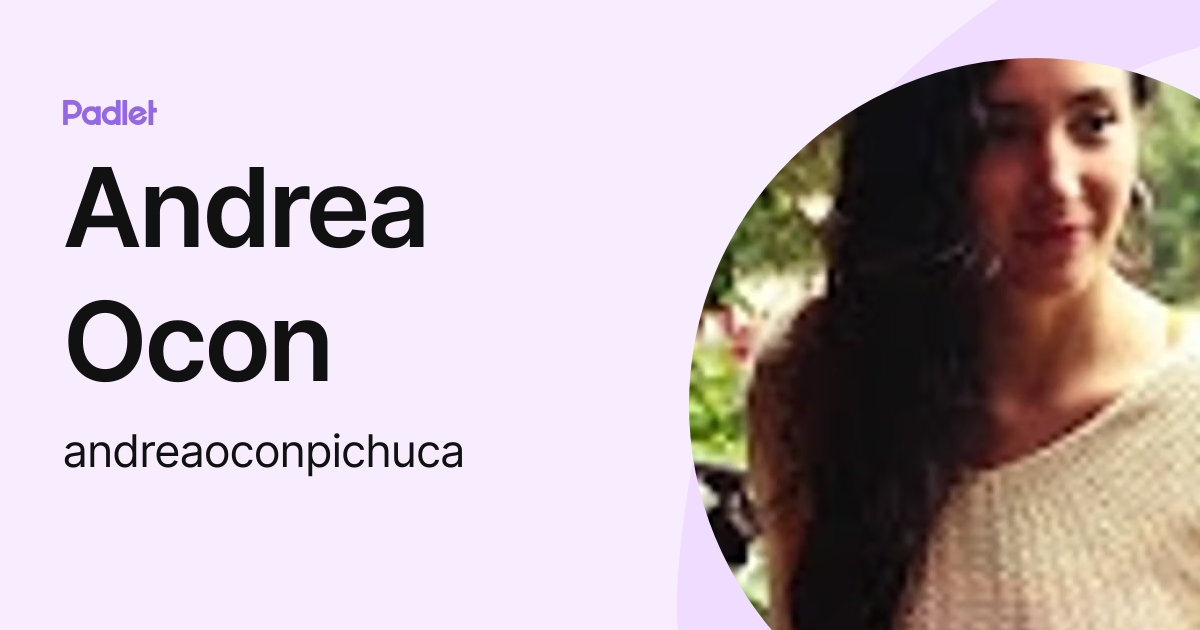 Andrea Ocon (andreaoconpichuca) profile | Padlet