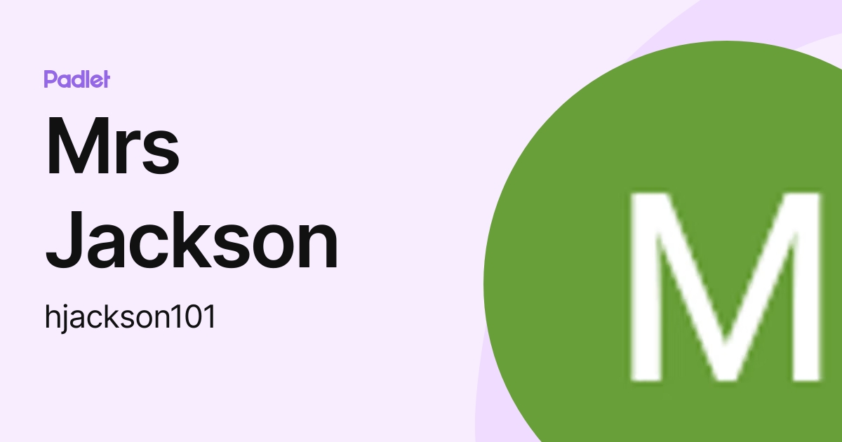 Mrs Jackson (hjackson101) profile | Padlet