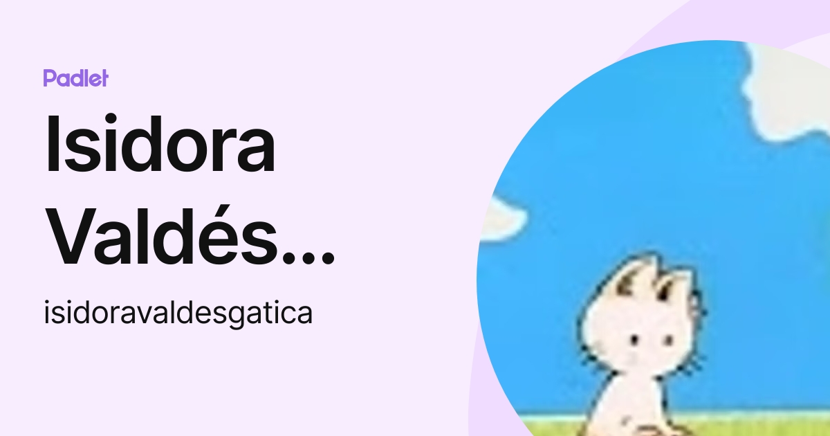 Isidora Valdés Gatica (isidoravaldesgatica) profile | Padlet