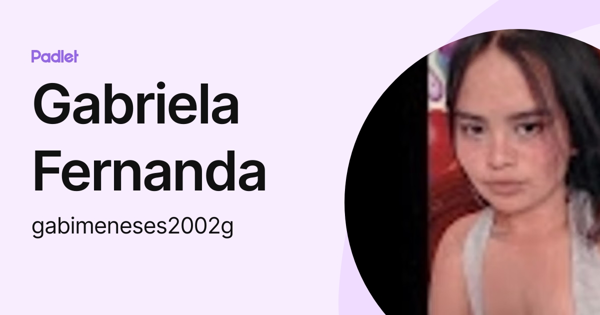 Gabriela Fernanda (gabimeneses2002g) profile | Padlet