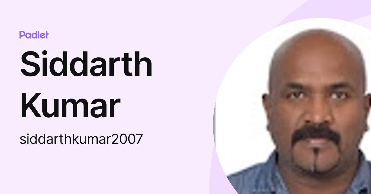 Siddarth Kumar (siddarthkumar2007) profile | Padlet