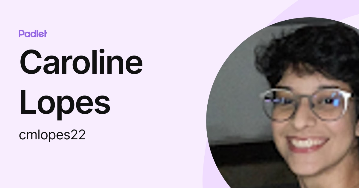 Caroline Lopes (cmlopes22) profile | Padlet