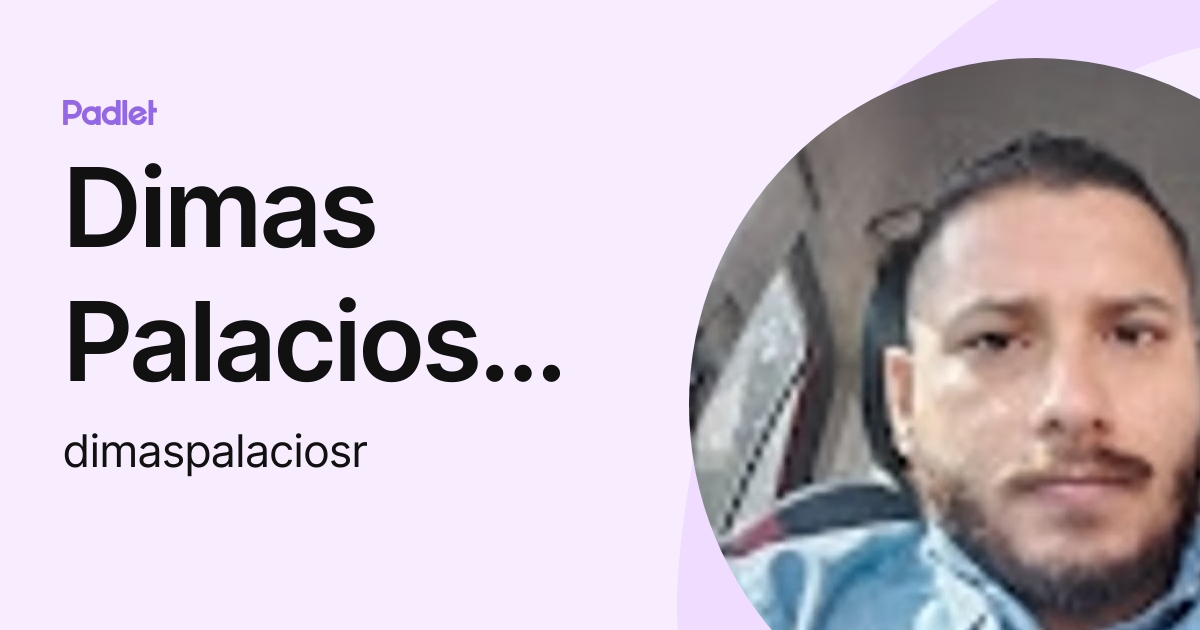 Dimas Palacios Mateos (dimaspalaciosr) profile | Padlet