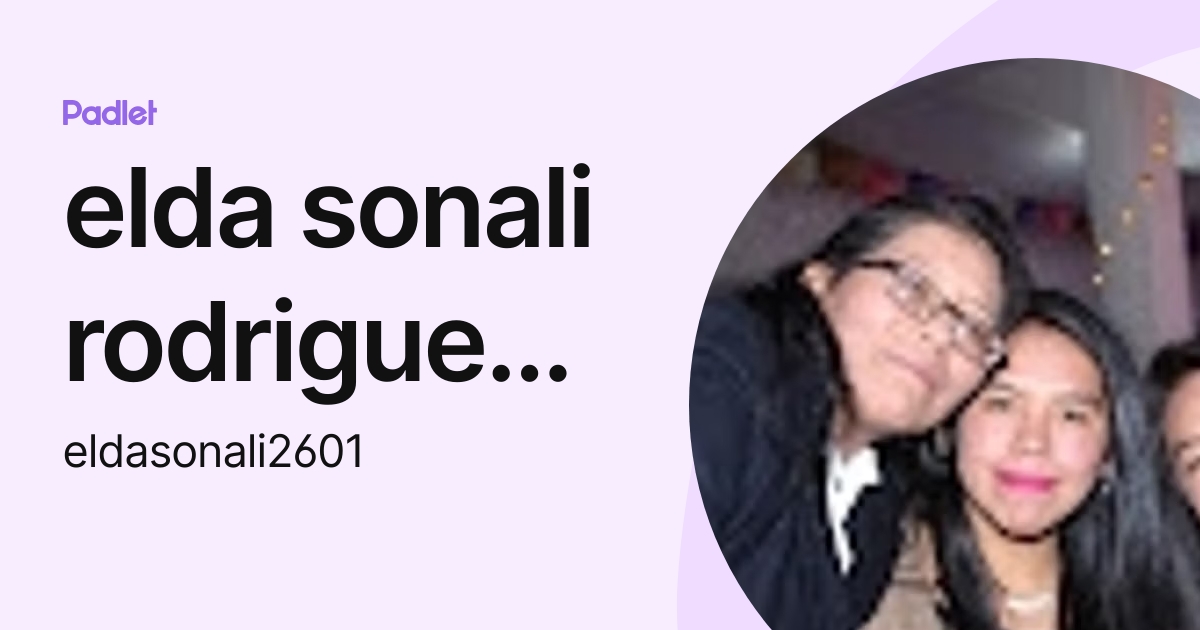 elda sonali rodriguez castillo (eldasonali2601) profile | Padlet