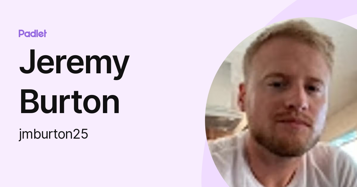 Jeremy Burton (jmburton25) profile | Padlet