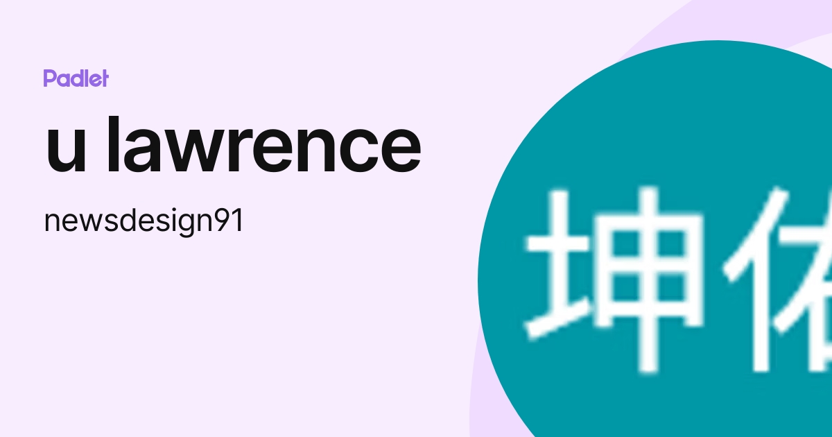 u lawrence (newsdesign91) profile | Padlet