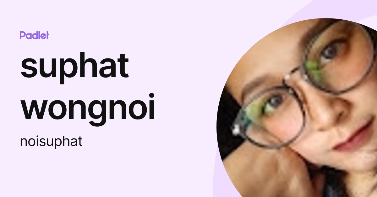 suphat wongnoi (noisuphat) profile | Padlet