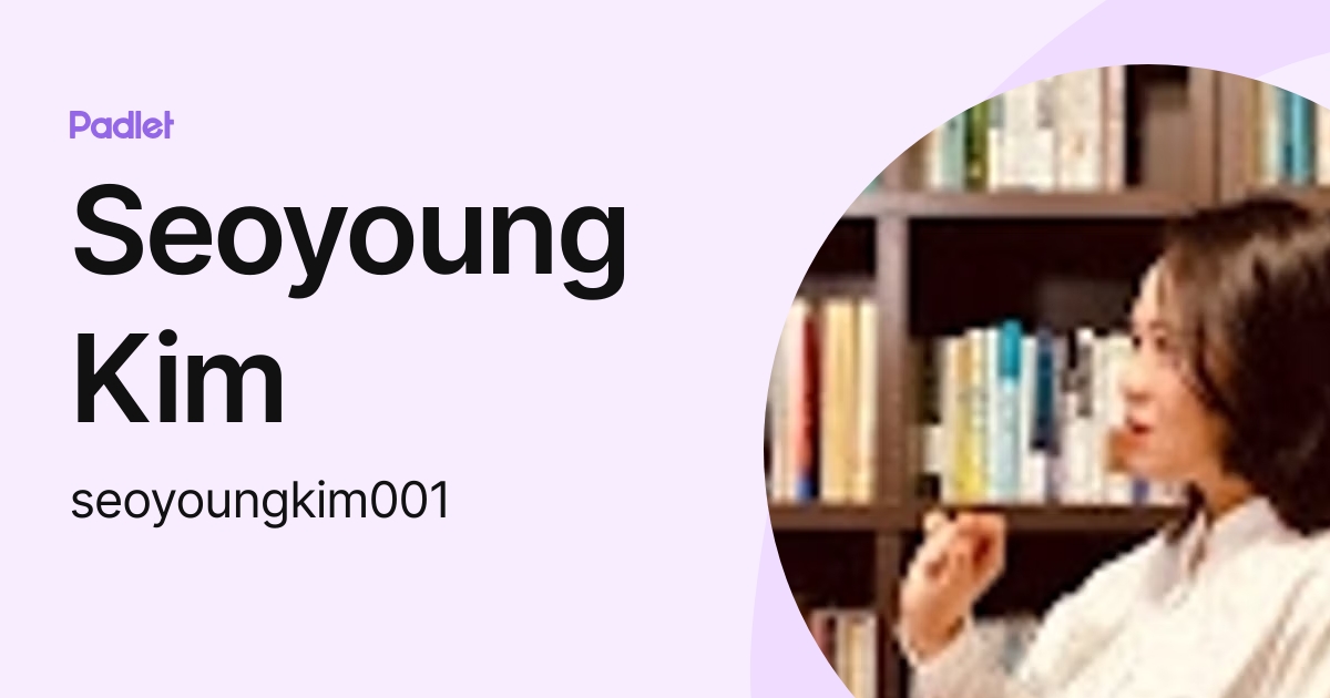 Seoyoung Kim (seoyoungkim001) profile | Padlet