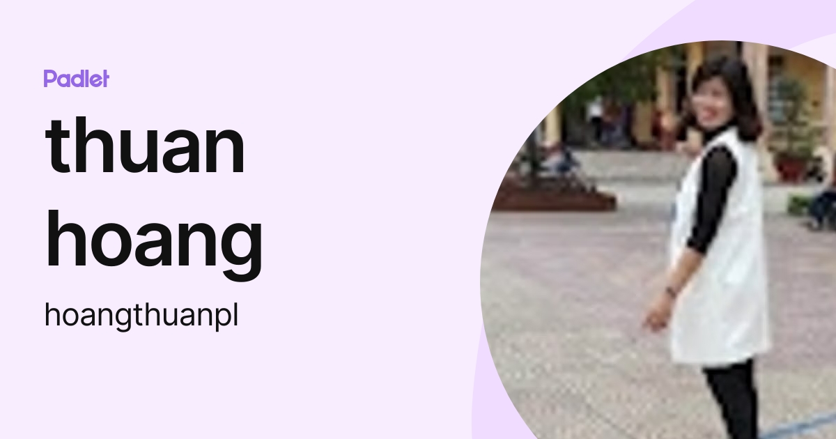 thuan hoang (hoangthuanpl) profile | Padlet
