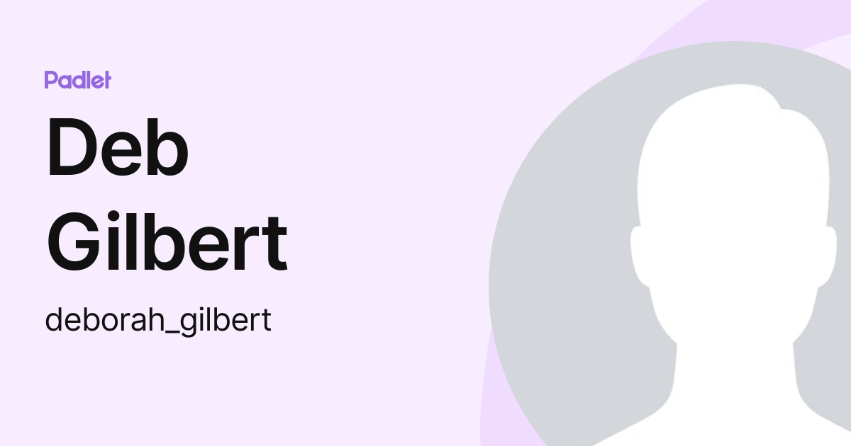Deb Gilbert (deborah_gilbert) profile | Padlet