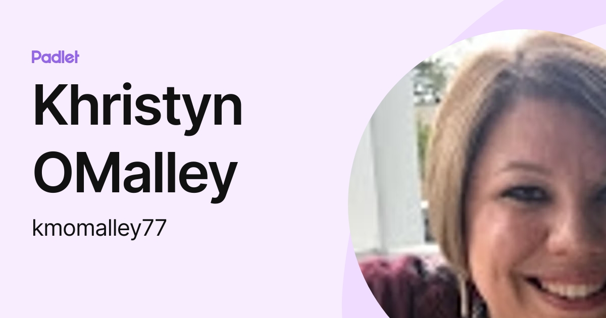 Khristyn OMalley (kmomalley77) profile | Padlet