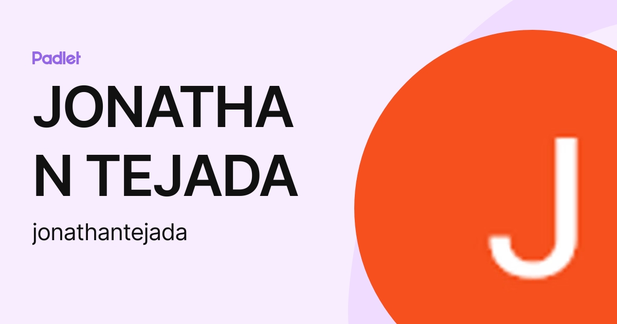 JONATHAN TEJADA (jonathantejada) profile | Padlet