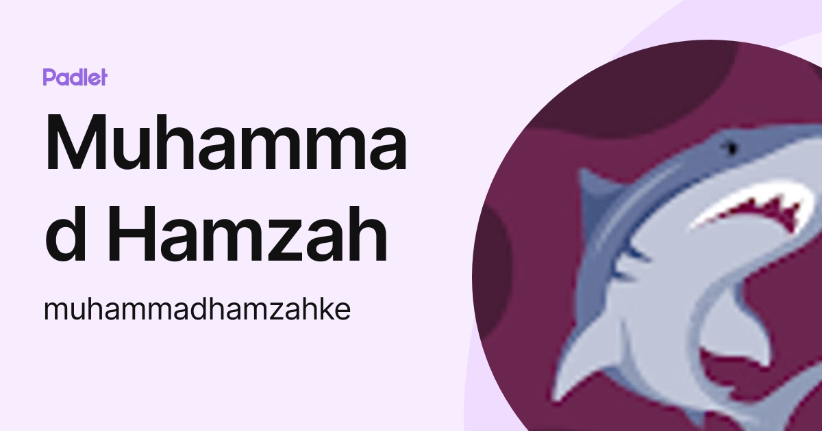 Muhammad Hamzah (muhammadhamzahke) profile | Padlet