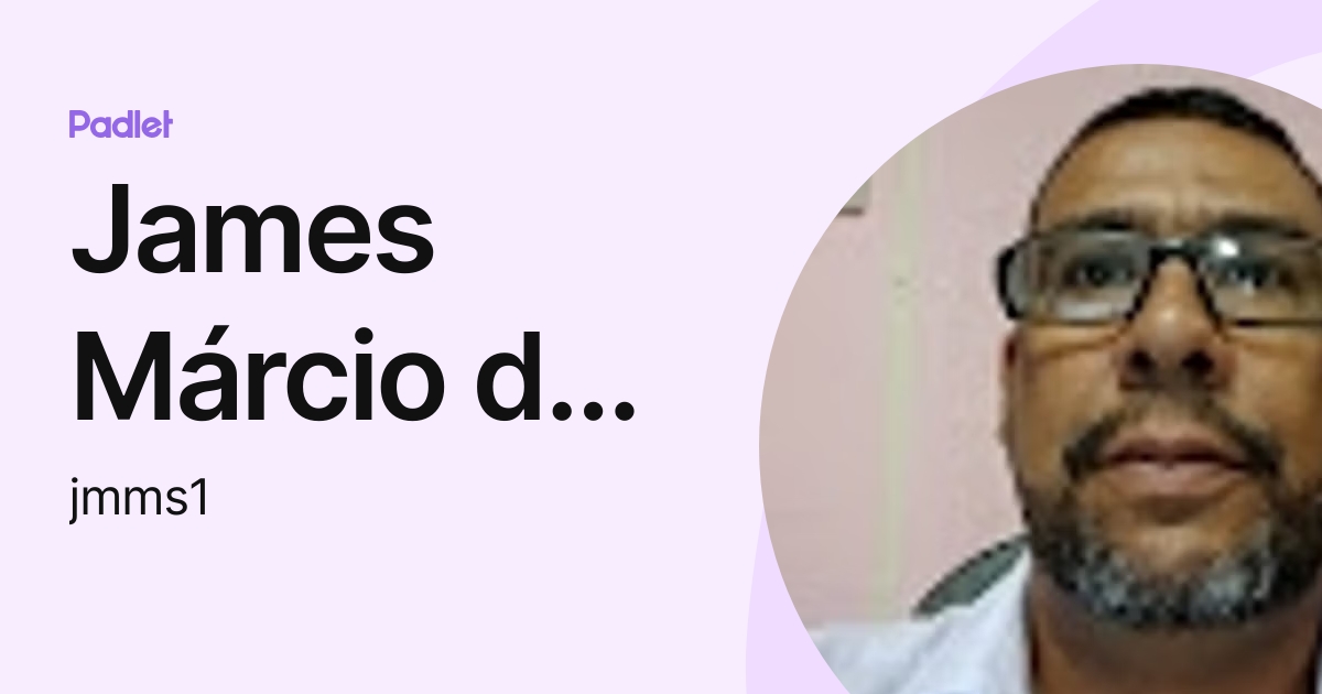 James Márcio de Menezes e Silva (jmms1) profile | Padlet